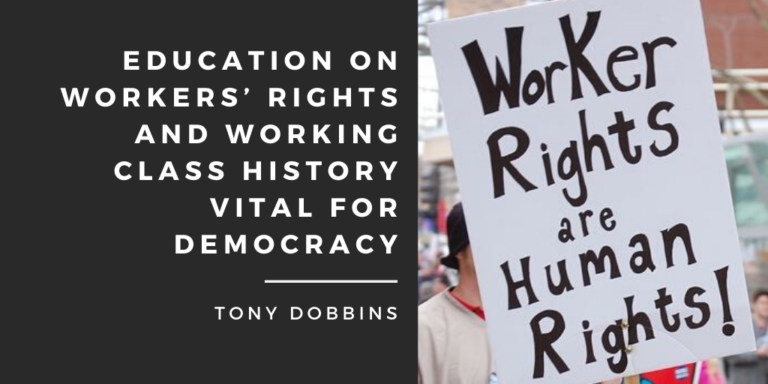 Education on Workers’ Rights and Working Class History Vital for ...